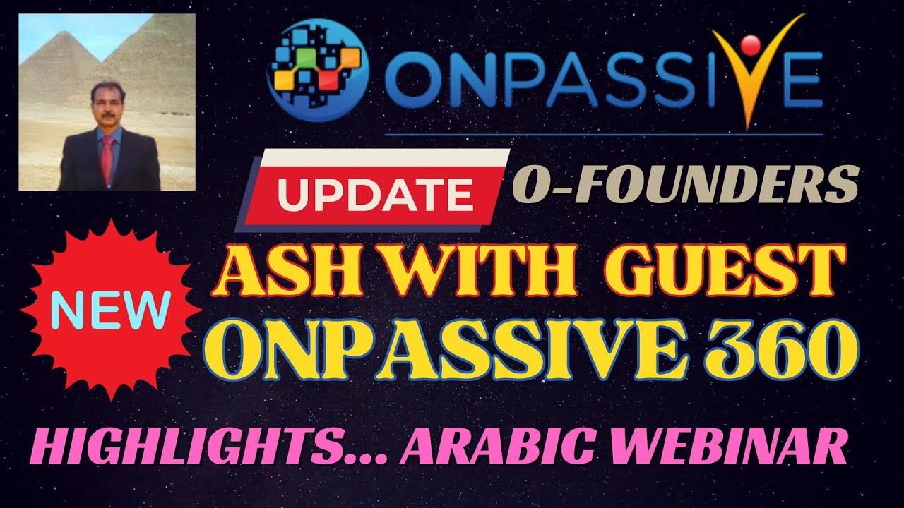 #ONPASSIVE |NEW UPDATE: O-FOUNDERS |ASH MUFAREH IN ONPASSIVE 360 ...