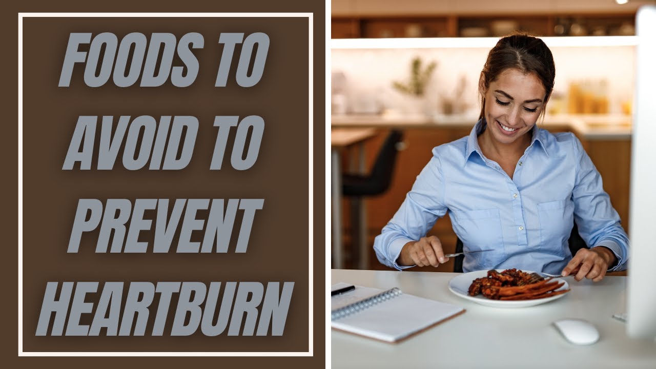 Foods to Avoid to Prevent Heartburn - YouTube