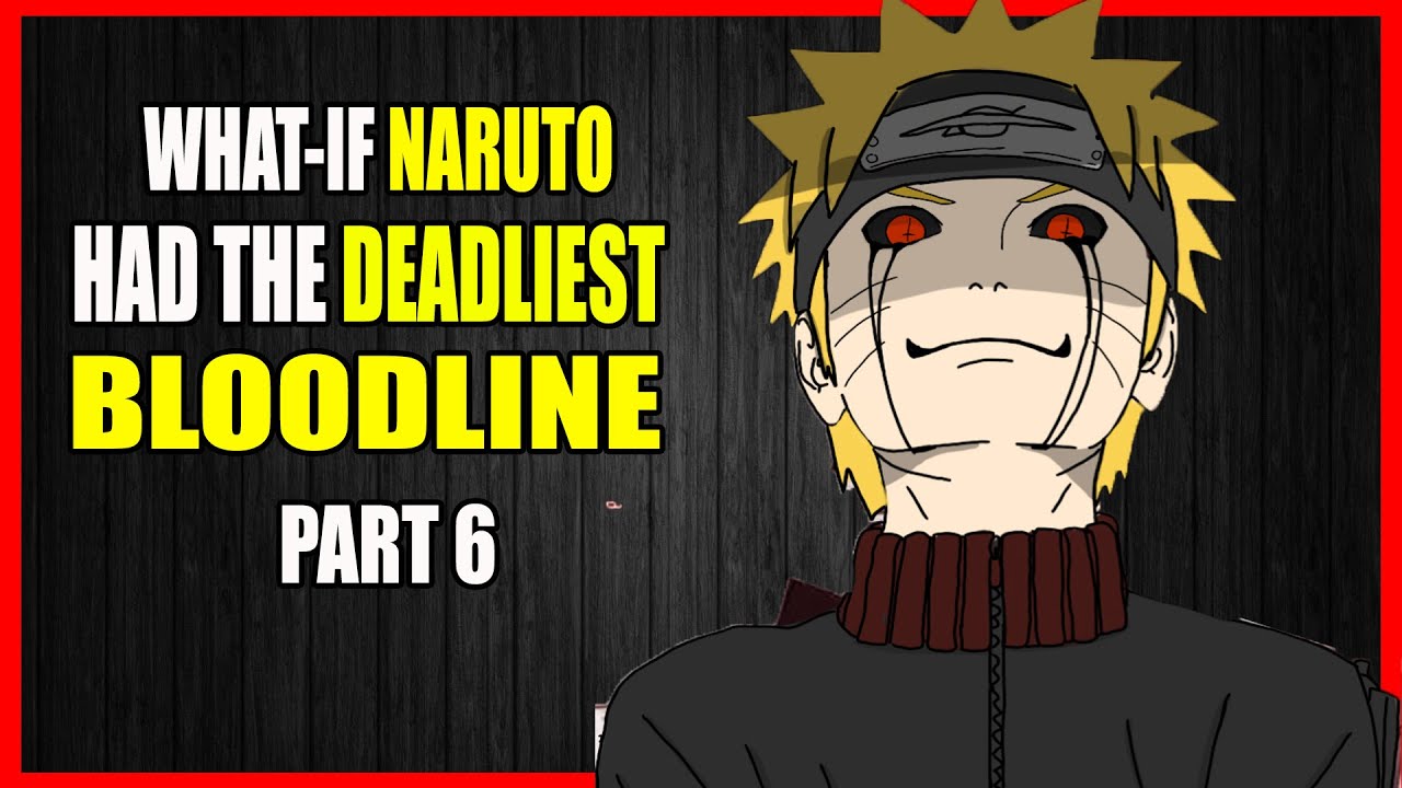 What if Naruto had the Deadliest Bloodline PART 6 - YouTube