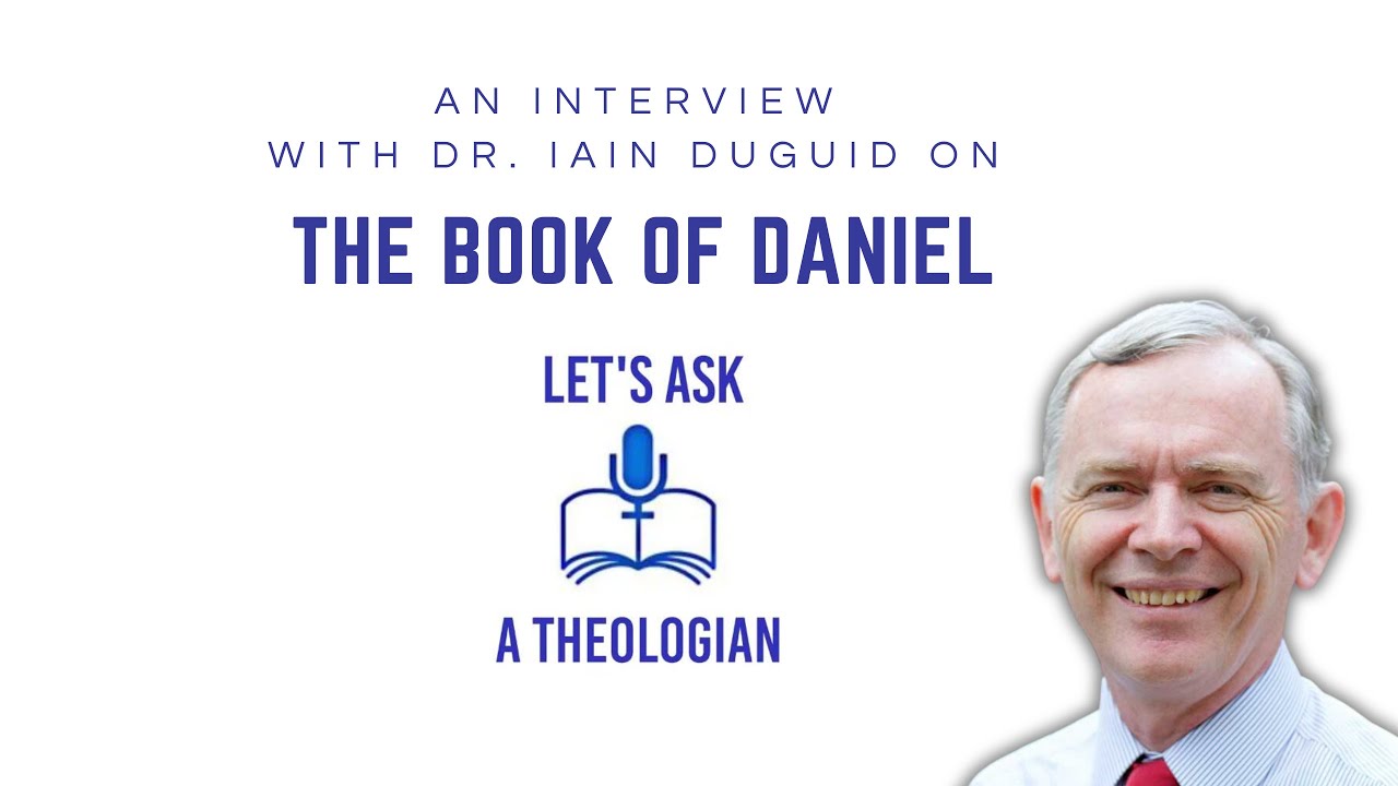 THE BOOK OF DANIEL WITH DR. IAIN DUGUID - YouTube