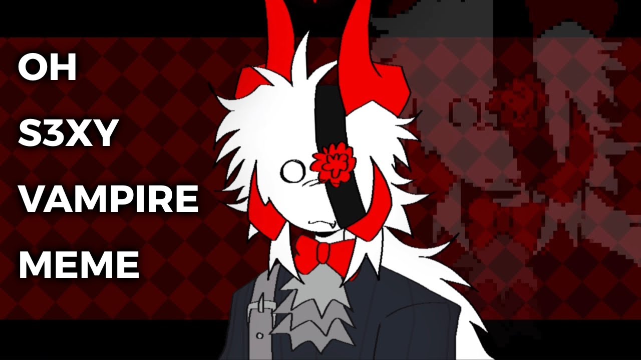 OH S3XY VAMPIRE || Animation meme || Phighting! || Exorspace - YouTube