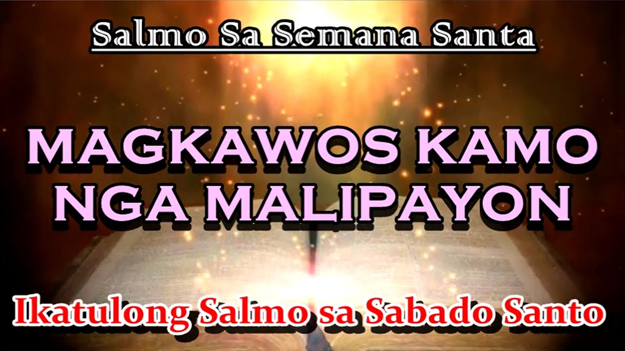SALMO SA SEMANA SANTA: "Magkawos Kamo Nga Malipayon..." (Ikatulong ...