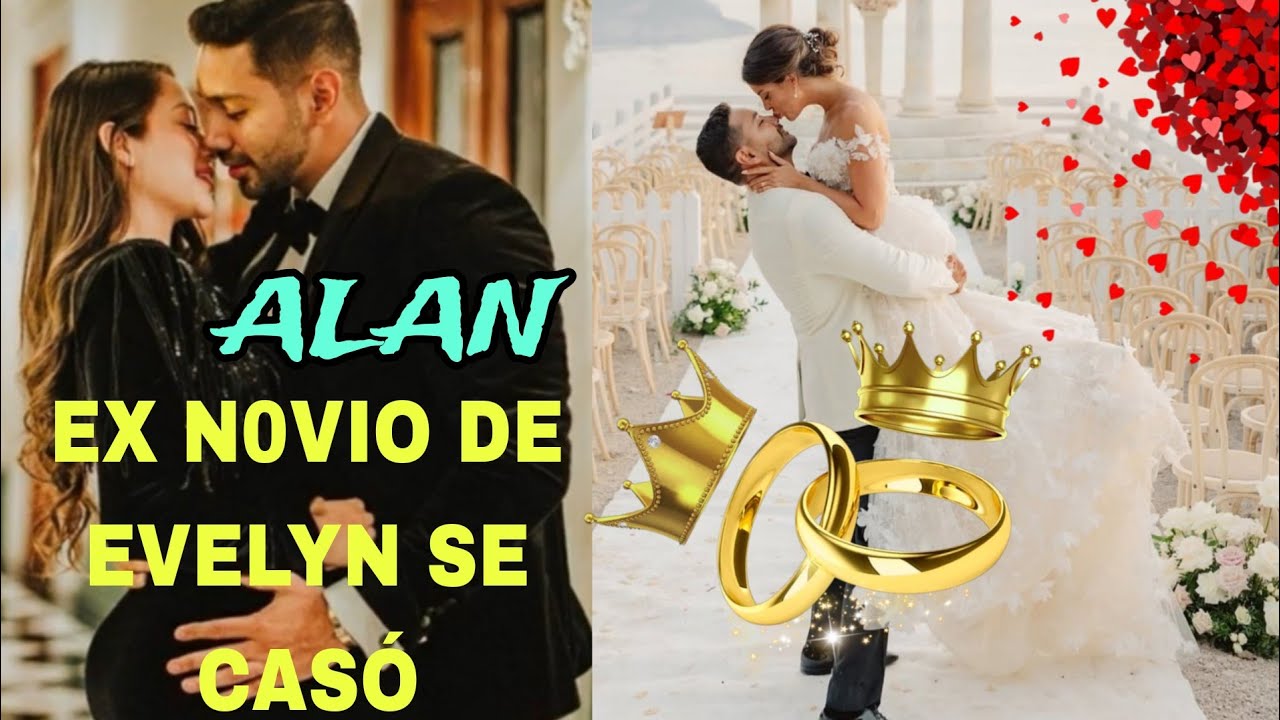 💞👰💒 ALAN ACOSTA se CASÓ el Ex NOVIO de EVELYN GUIJARRO 💔 - YouTube