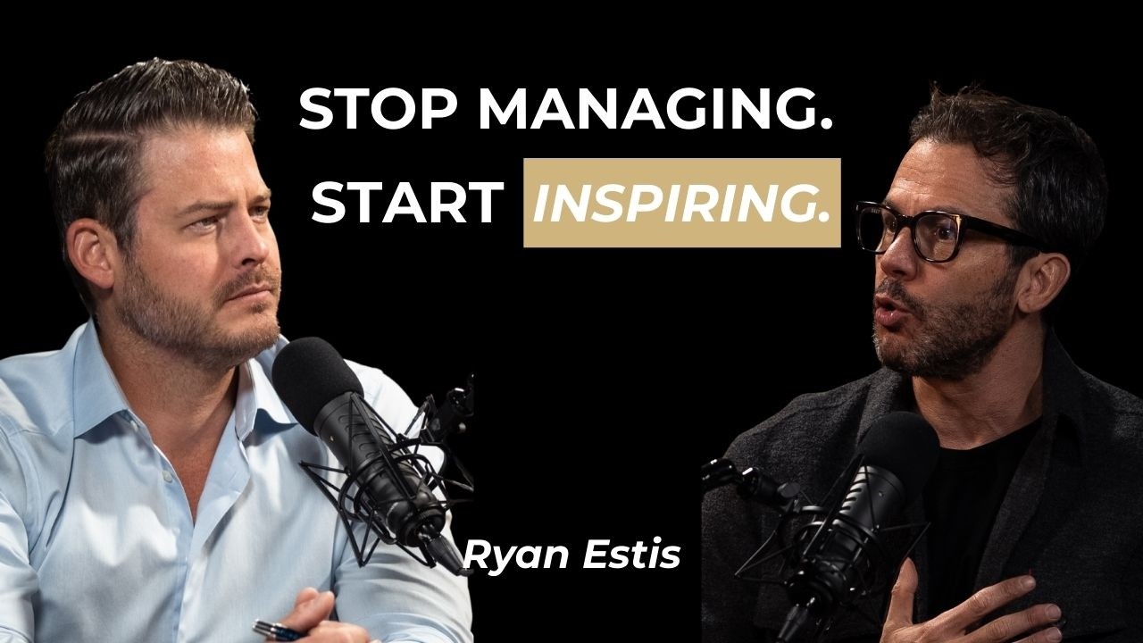 How Great Leaders Build Trust, Clarity, and Performance | Ryan Estis ...