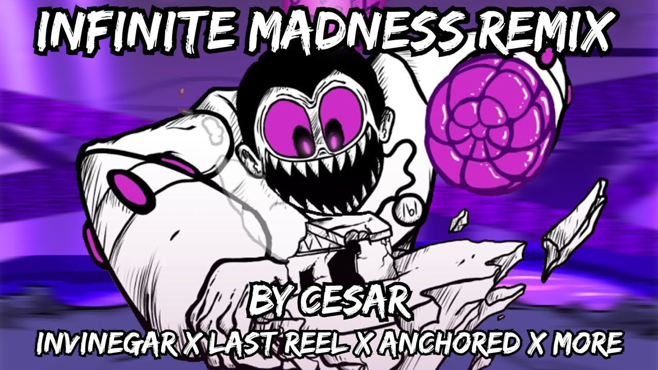 Infinite Madness Remix [Invinegar + Last Reel + Anchored + More] FNF ...