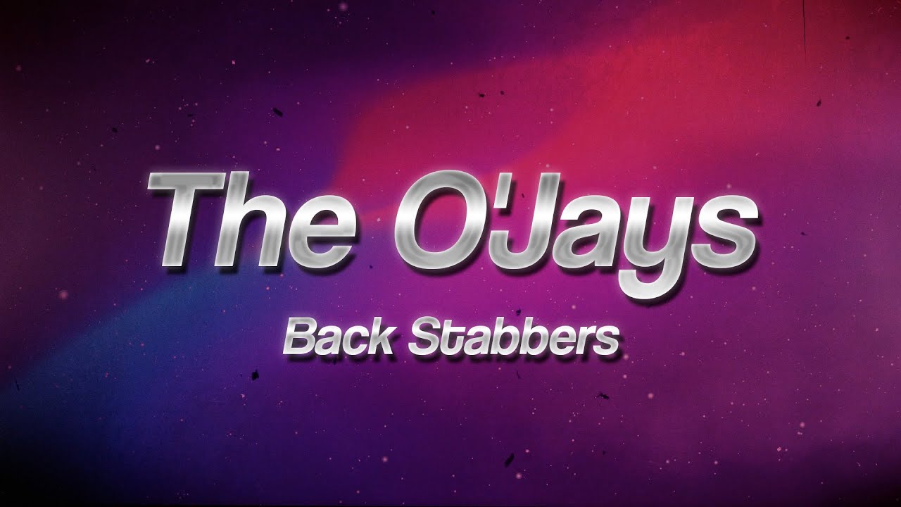 The O'Jays - Back Stabbers 🕶️ (Lyrics) - YouTube