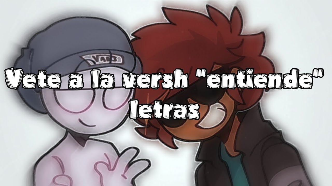 Vete a la versh - “Entiende”/letras - YouTube