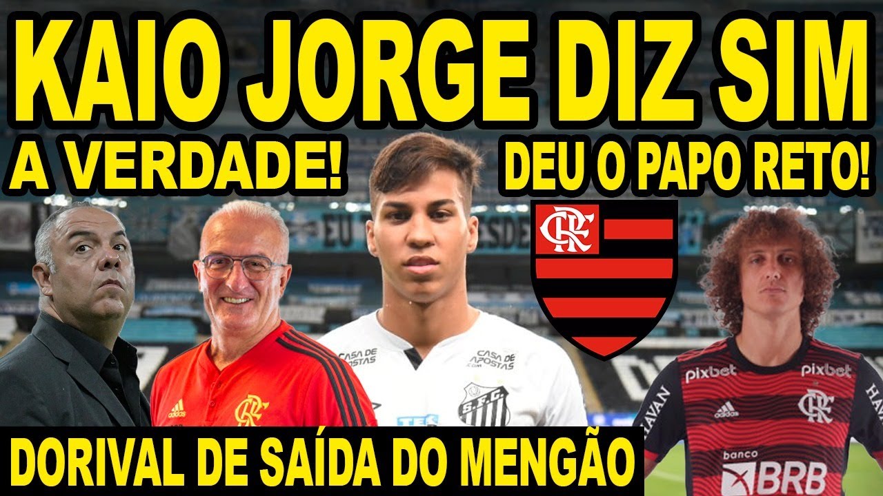 KAIO JORGE DIZ SIM AO FLAMENGO! A VERDADE SOBRE A SAÍDA DE DORIVAL DO ...