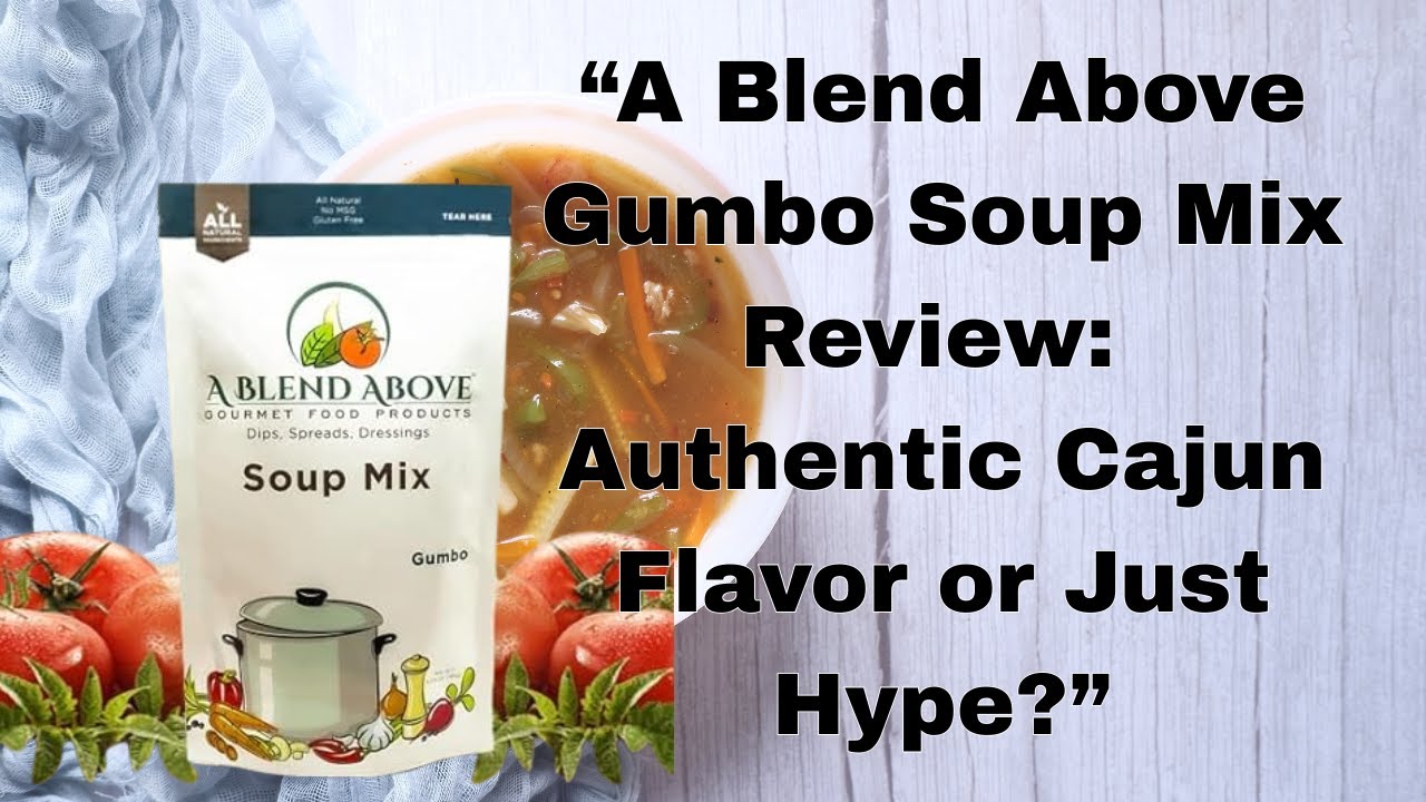 A Blend Above Soup Mix Review: Authentic Cajun Flavor or Just Hype ...