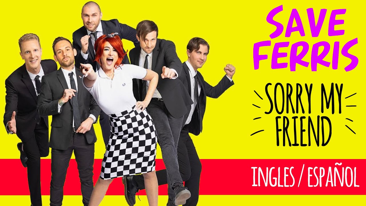 SAVE FERRIS - SORRY MY FRIEND subtitulada Inglés / Español - YouTube