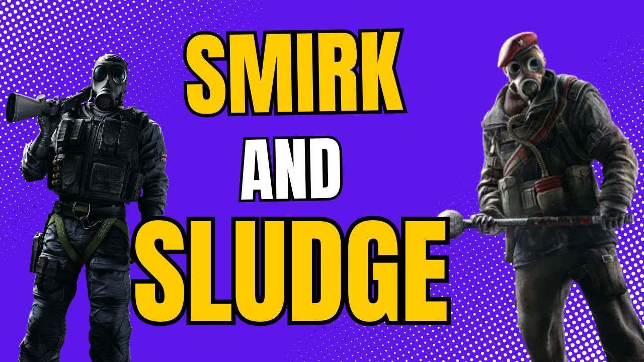 SMIRK AND SLUDGE EMERGE: Rainbow Six Siege - YouTube