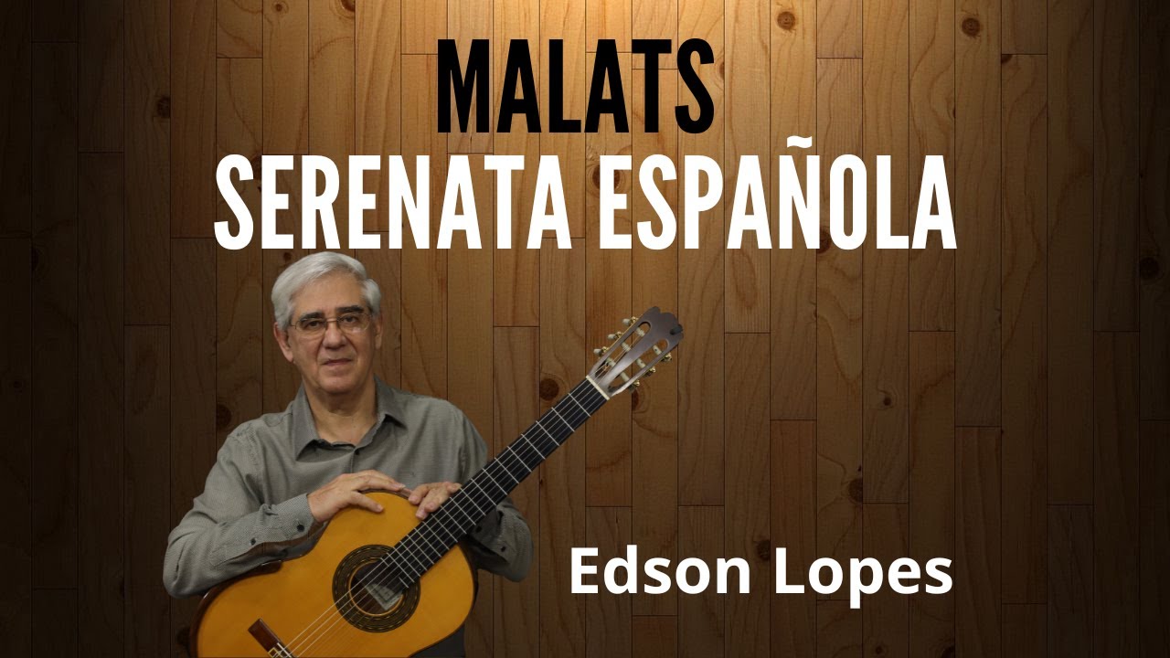 Serenata Española by Joaquín Malats, performed by Edson Lopes - YouTube
