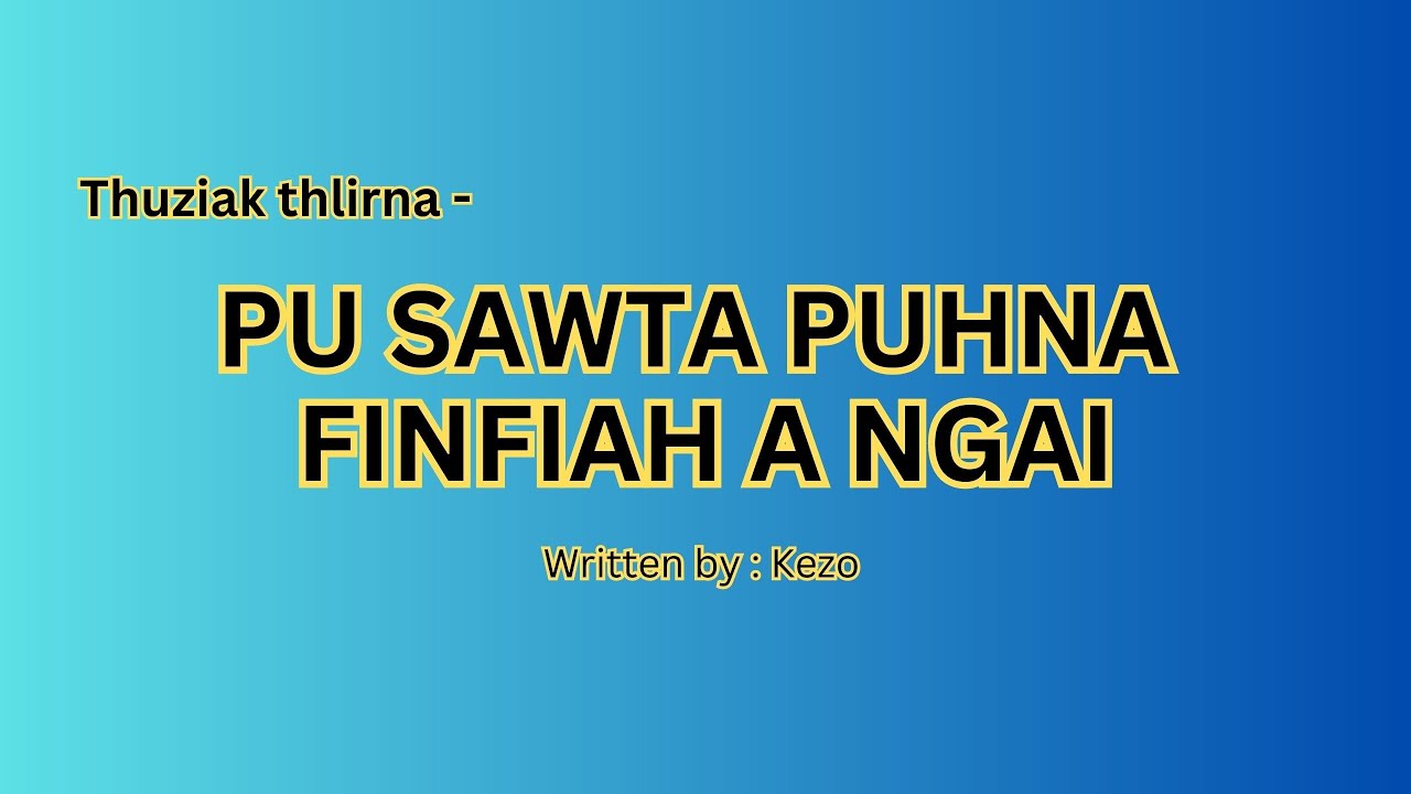 Thuziak thlirna - Pu Sawta puhna finfiah a ngai | Kezo - YouTube