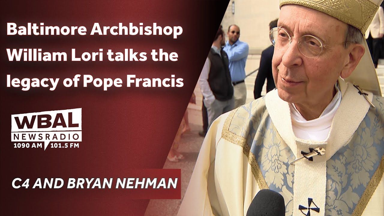 Baltimore Archbishop William Lori talks legacy of Pope Francis on The ...