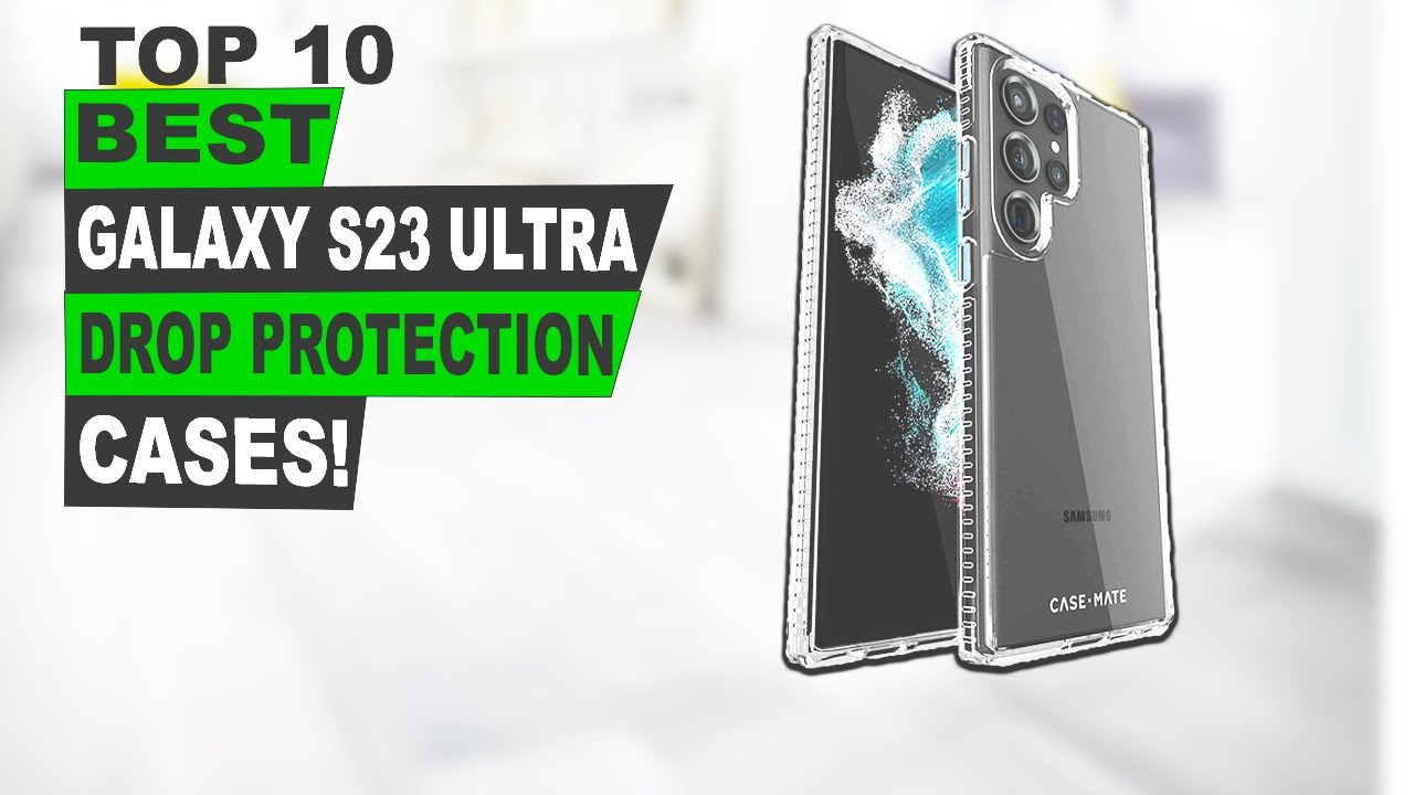 Top 10 Best Samsung Galaxy S23 Ultra Drop Protection Cases! - YouTube