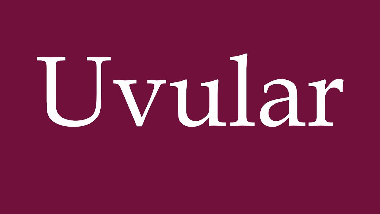 How to Pronounce ''Uvular'' Correctly in German - YouTube