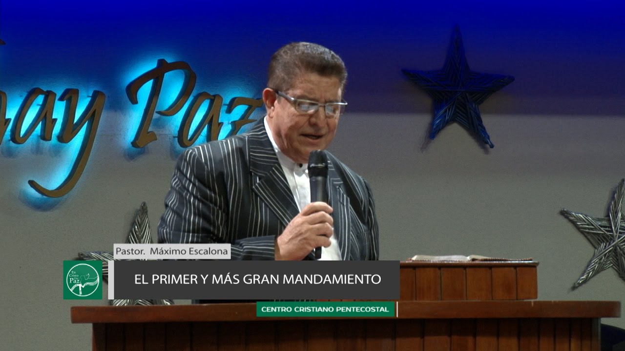 El Primer y Gran Mandamiento - Pastor Máximo Escalona - Centro ...