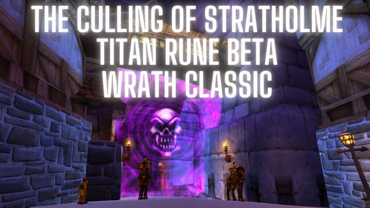 The Culling of Stratholme Titan Rune Beta World of Warcraft Wrath ...