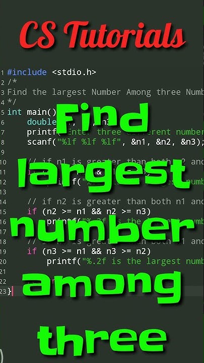 Program To Find Largest Number Among Three Using If Statement C Program Shorts Cstutorials