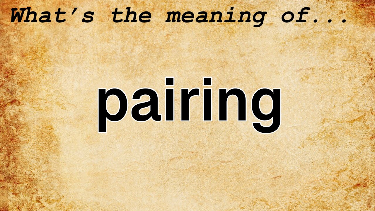 Pairing Meaning Definition Of Pairing YouTube pairing-meaning-definition-of-pairing-youtube