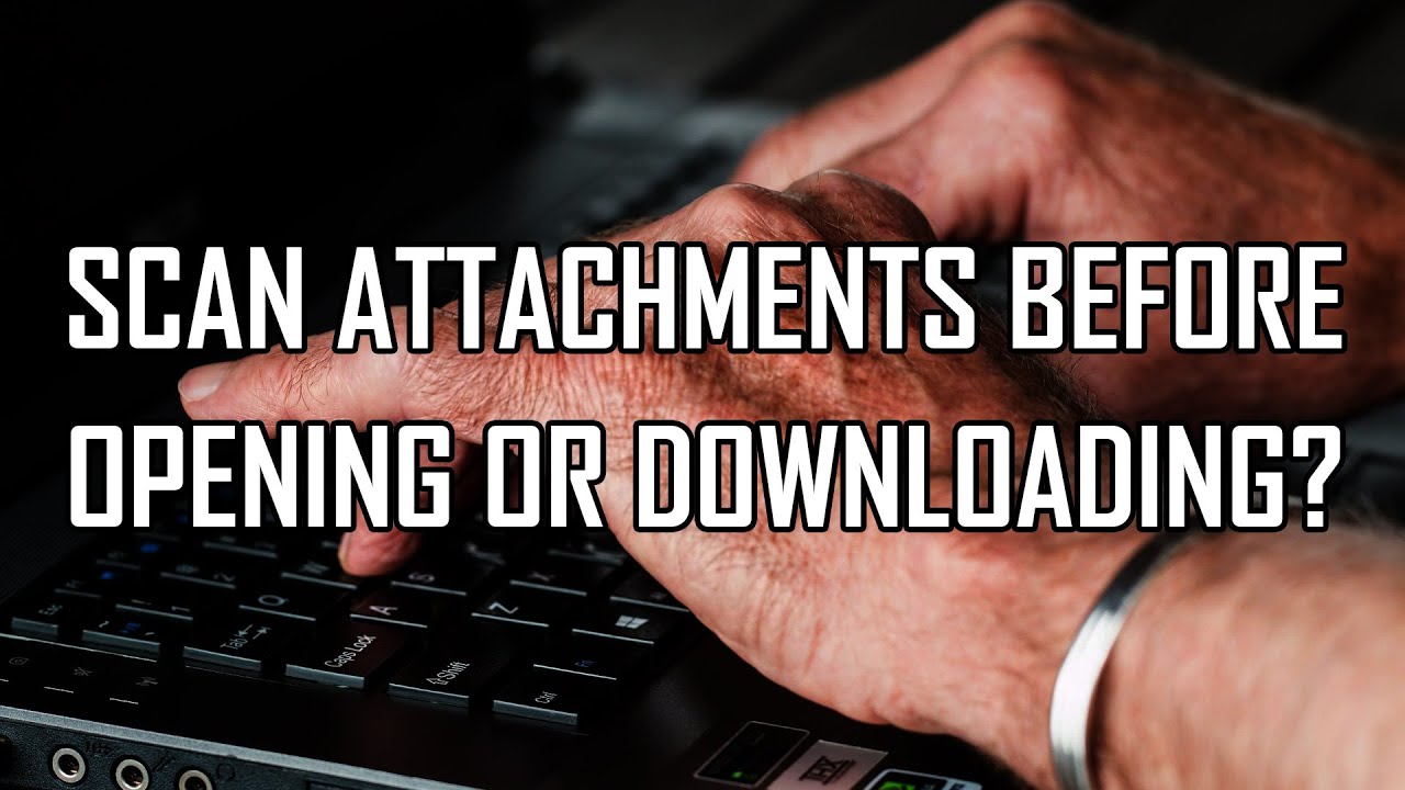 Scan Attachments Before Opening or Downloading? - YouTube