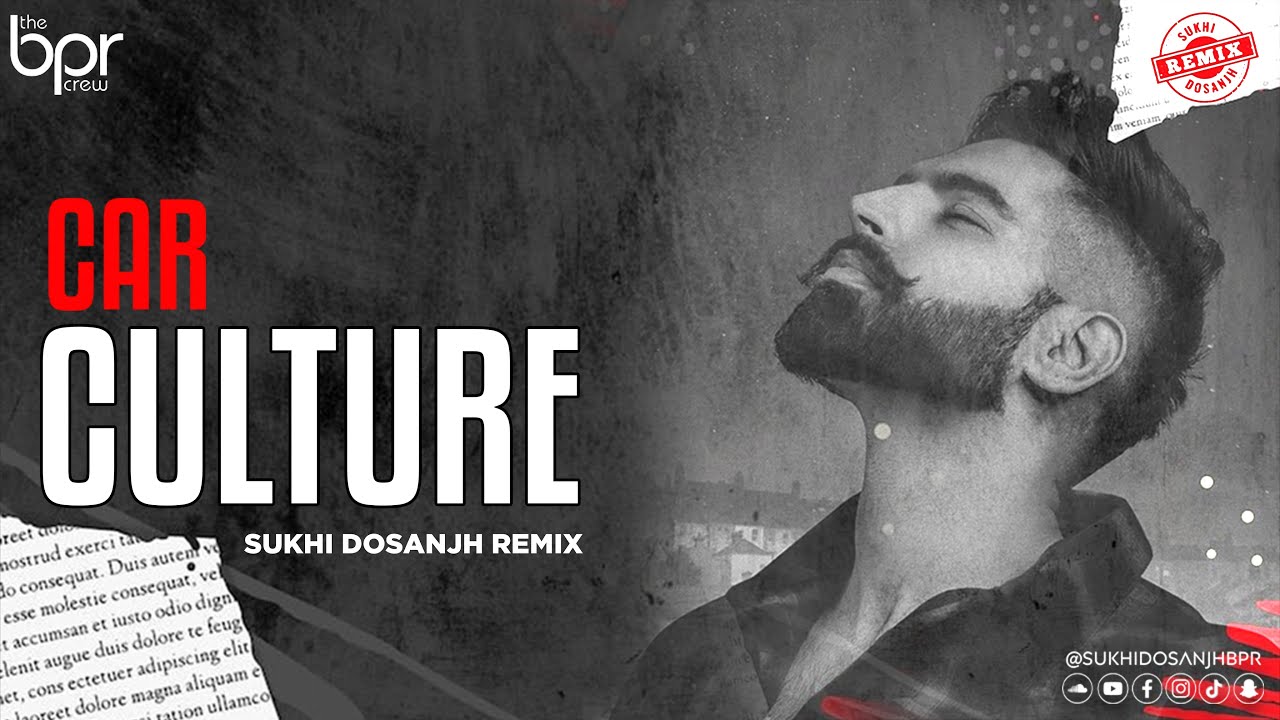 Car Culture Remix (ft. Parmish Verma, Gurlez Akhtar) - Sukhi Dosanjh ...