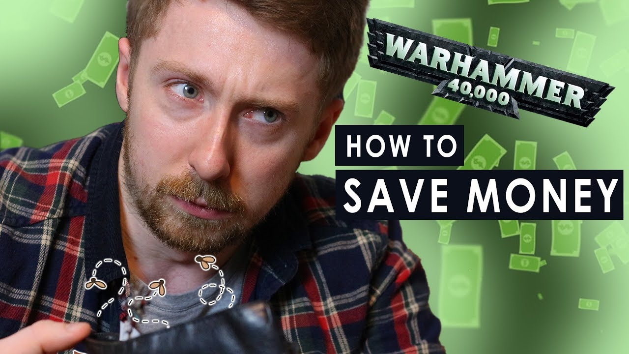 Warhammer 40K How to Save Money! - YouTube