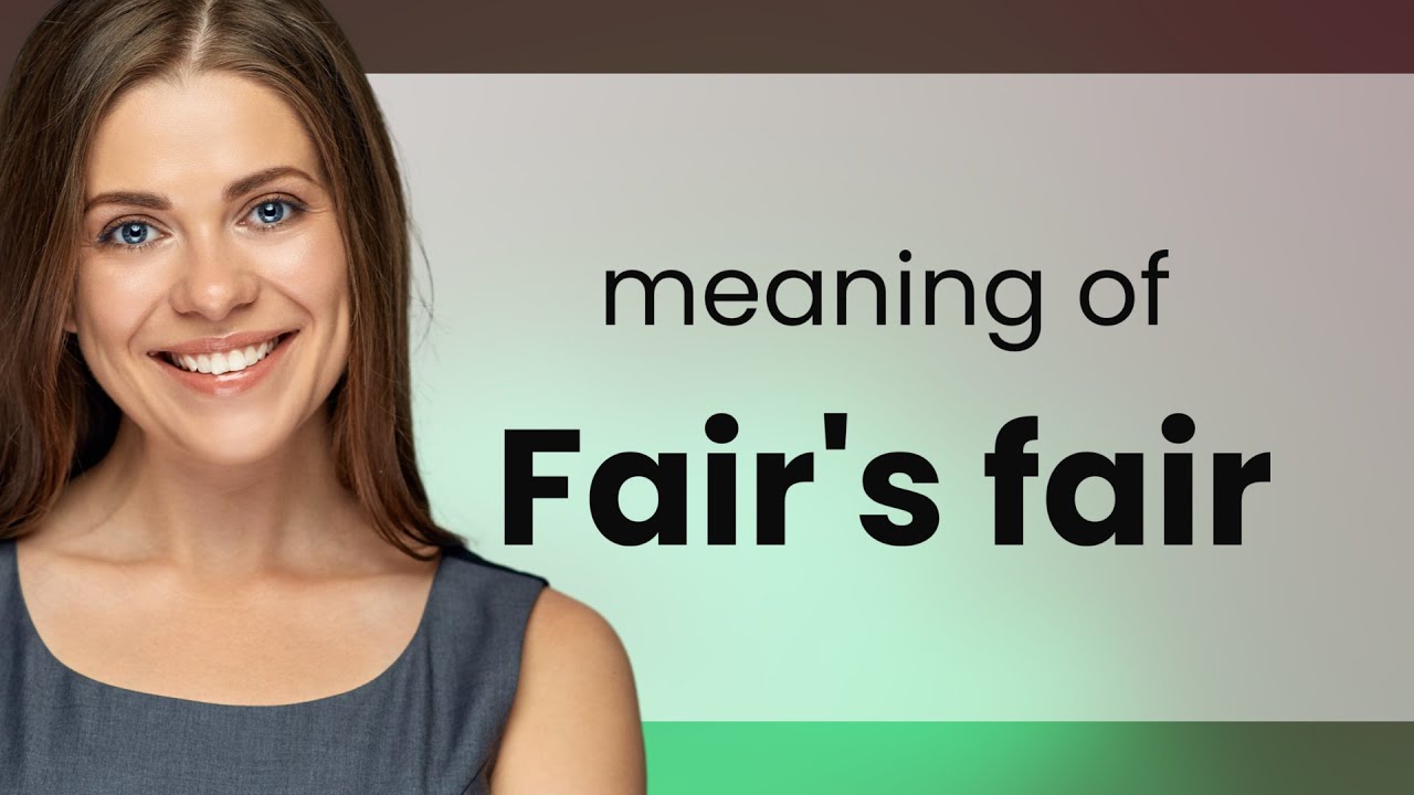 Understanding "Fair's Fair": A Guide to English Idioms - YouTube