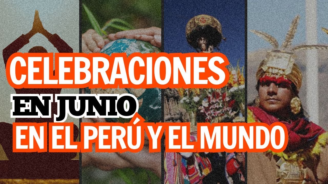 ¿QUÉ SE CELEBRA EN EL MES DE JUNIO EN EL PERÚ Y EL MUNDO? 🇵🇪🌎 | LISTA ...