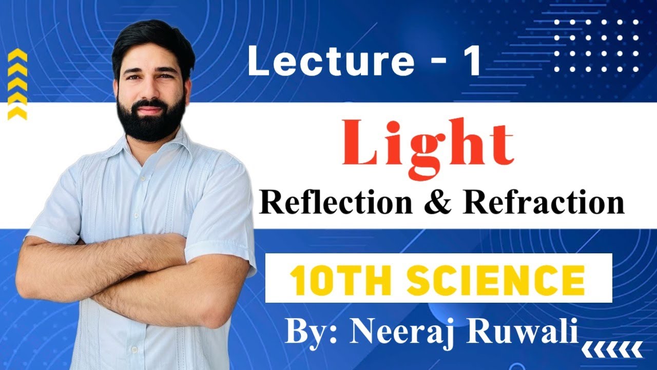 Class 10th (Light: Reflection & Refraction) Lecture - 1 - YouTube