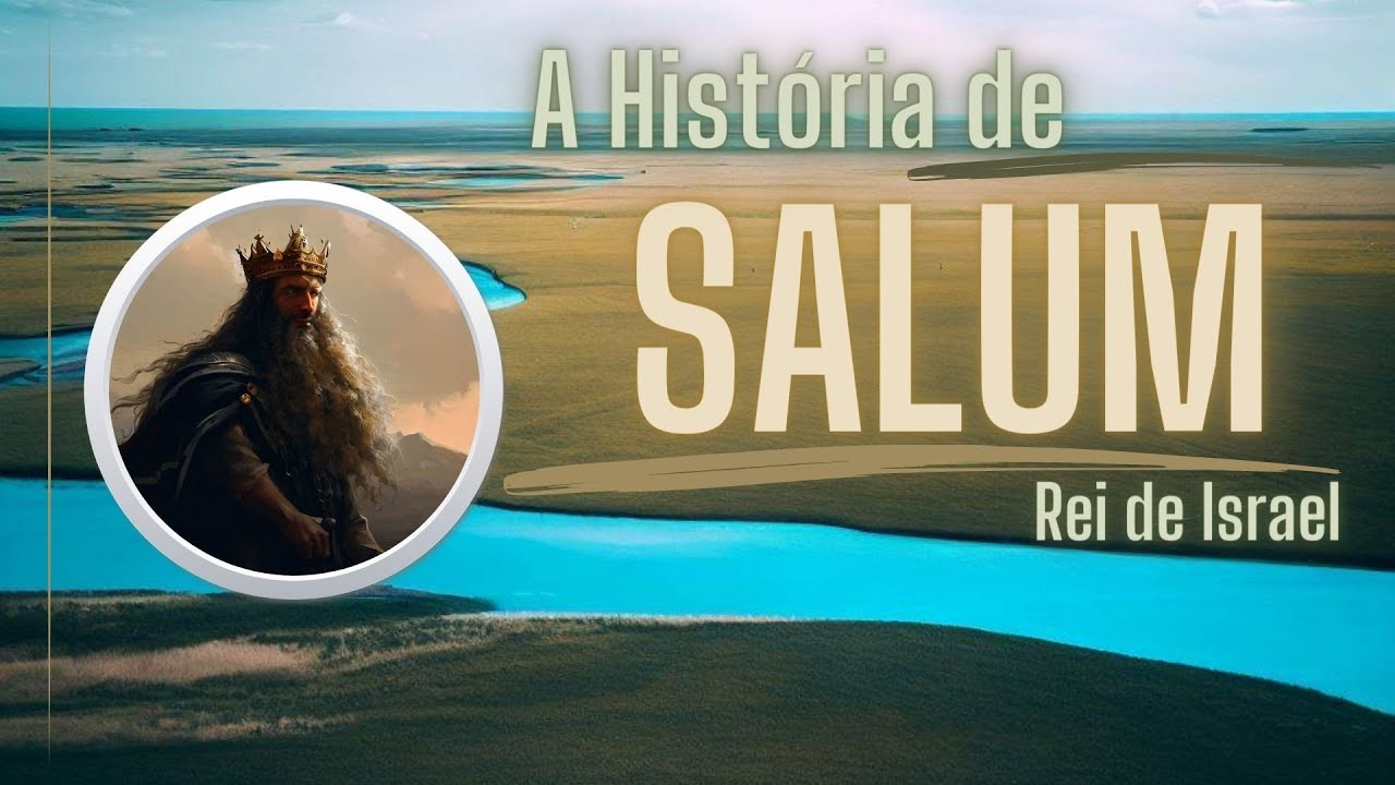 Quem foi Salum, Rei de Israel? - YouTube