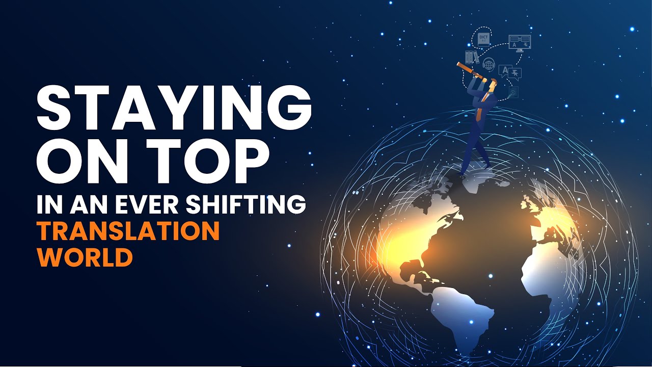 How to Stay on Top in an Ever Shifting Translation World - YouTube