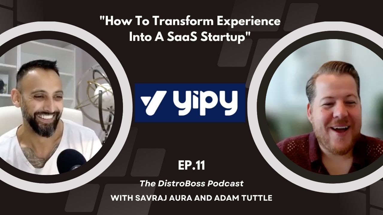 Ep 11: Adam Tuttle, Yipy.io: "How To Transform Experience Into A SaaS ...