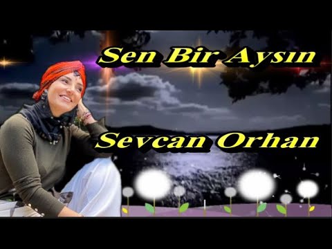 Sevcan Orhan  || Sen Bir Aysın   ||