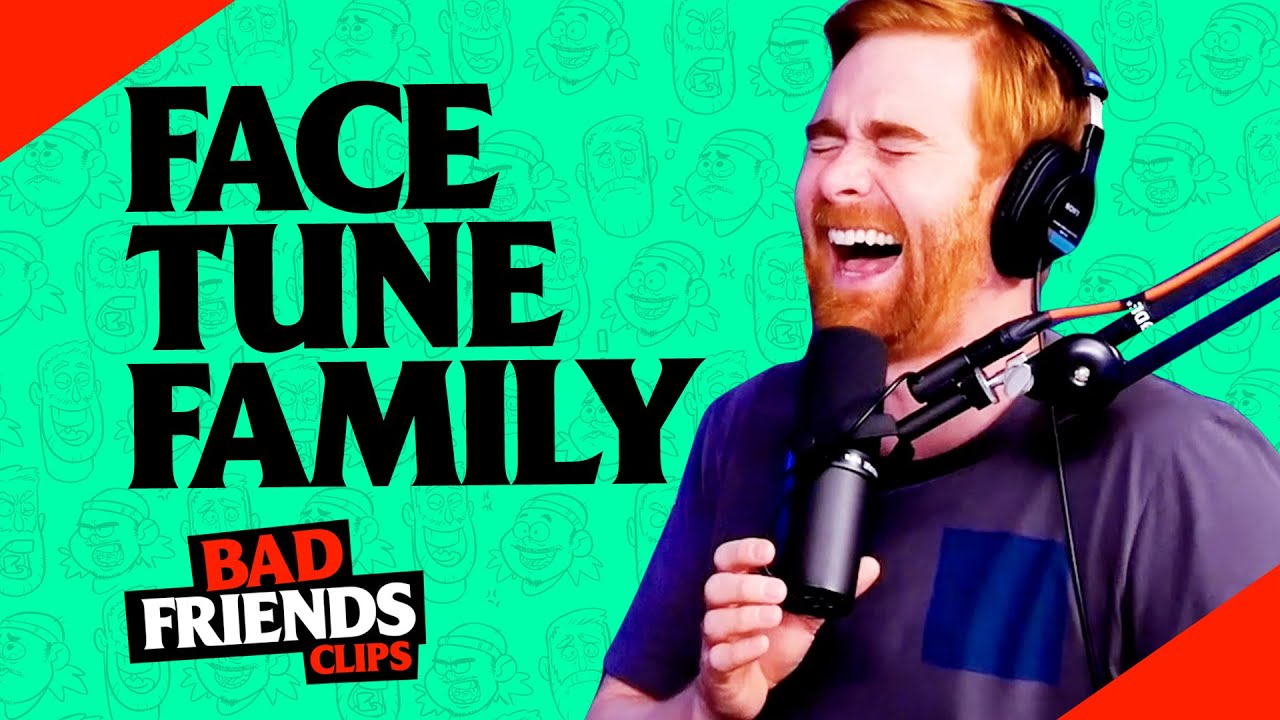 Andrew Santino Presents the Bad Friends FaceTune Family | Bad Friends ...
