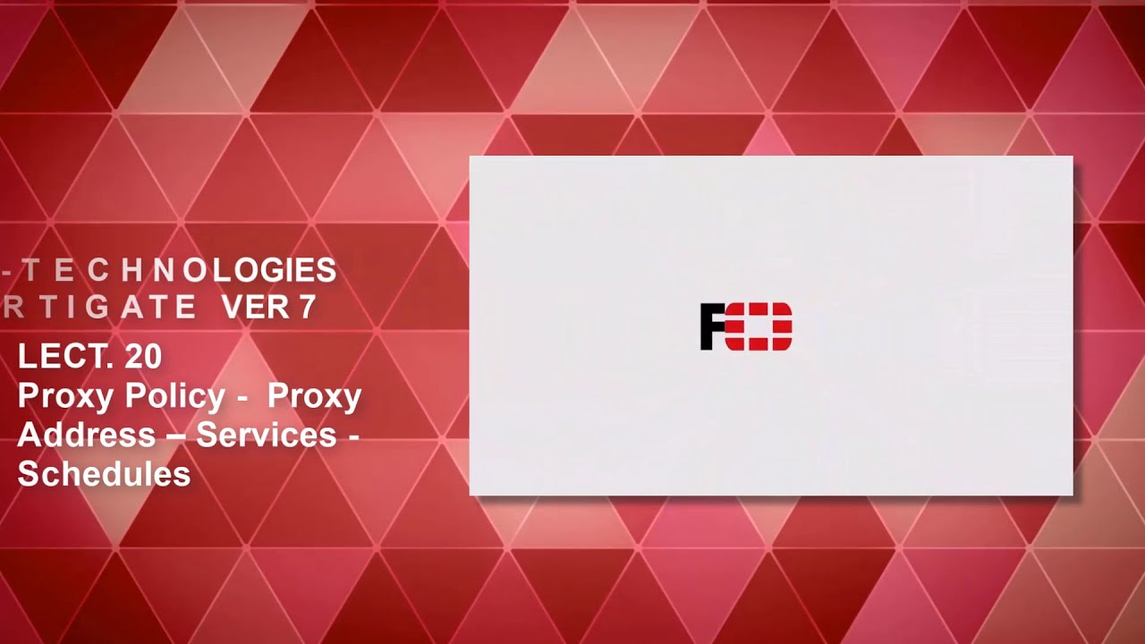 MF-TECHNOLOGIES FORTIGATE VER 7 LECT 20 Proxy policy proxy address – service-schedule - YouTube