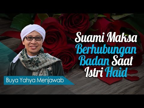 Suami Maksa Berhubungan Badan Saat Istri Haid - Buya Yahya Menjawab