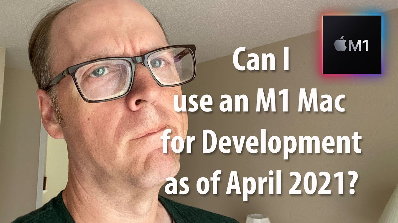 Can I use the M1 Macs for Software Development as of April 2021? - YouTube