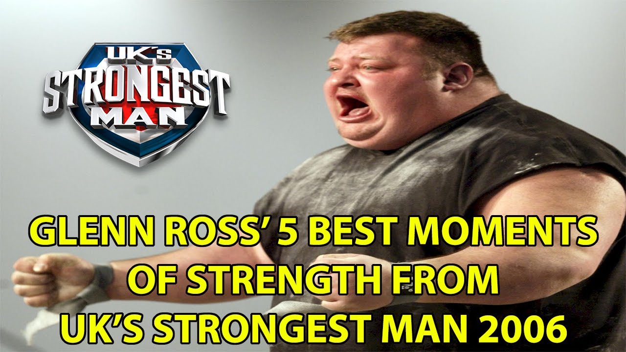 The Daddy GLENN ROSS' 5 Best Strength MOMENTS from UK'S STRONGEST MAN ...