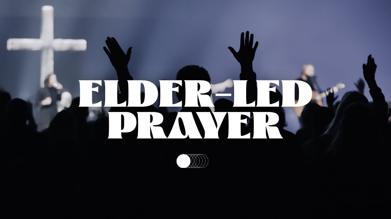 Elder Led Prayer 2024 - YouTube
