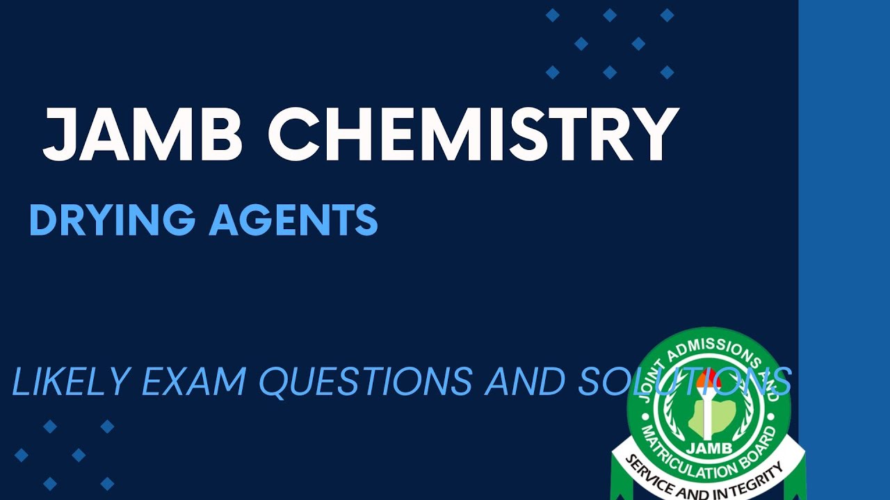 JAMB Chemistry 2025 EP 144 - Drying Agents + Likely Exam Questions - YouTube