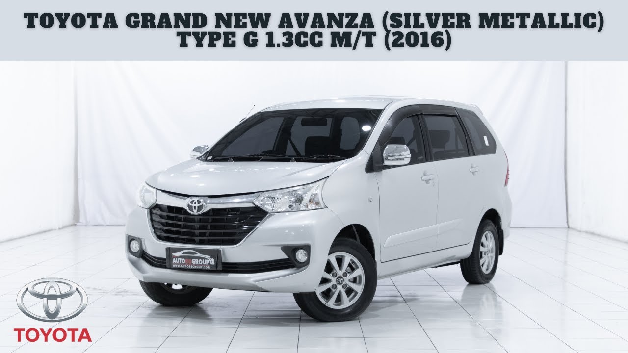 TOYOTA GRAND NEW AVANZA (SILVER METALLIC) TYPE G 1.3CC M/T (2016) - YouTube