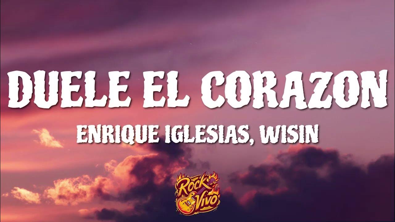 DUELE EL CORAZON - Enrique Iglesias, Wisin (Letra) - YouTube