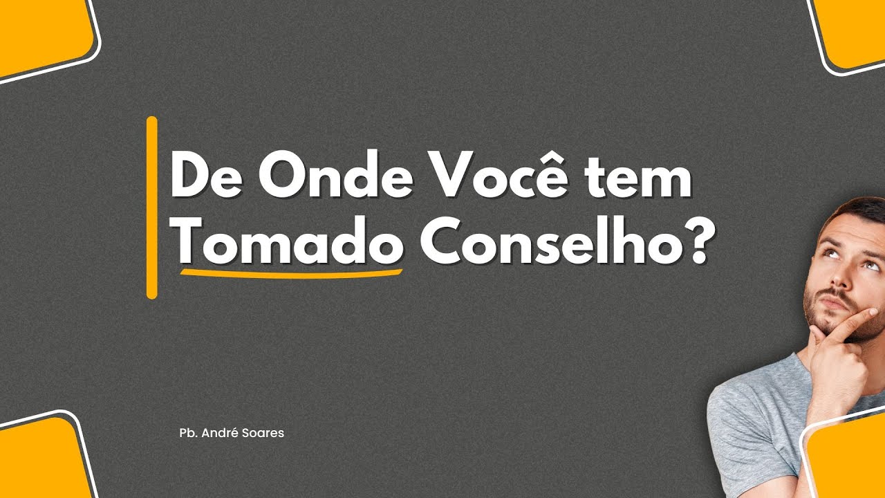 DE ONDE VOCÊ TEM TOMADO CONSELHO? | Pb. André Soares - 18-10-2025 - YouTube