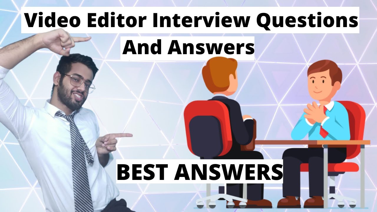 Video Editor Interview Questions And Answers For Freshers Experienced video-editor-interview-questions-and-answers-for-freshers-experienced