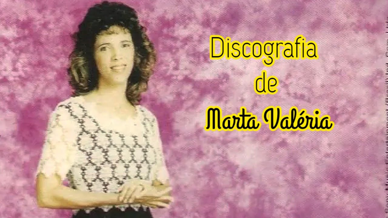Discografia de Marta Valéria (1985 - 2017) - YouTube