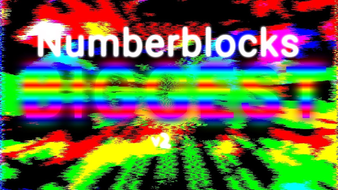 Numberblocks biggest V2 - YouTube