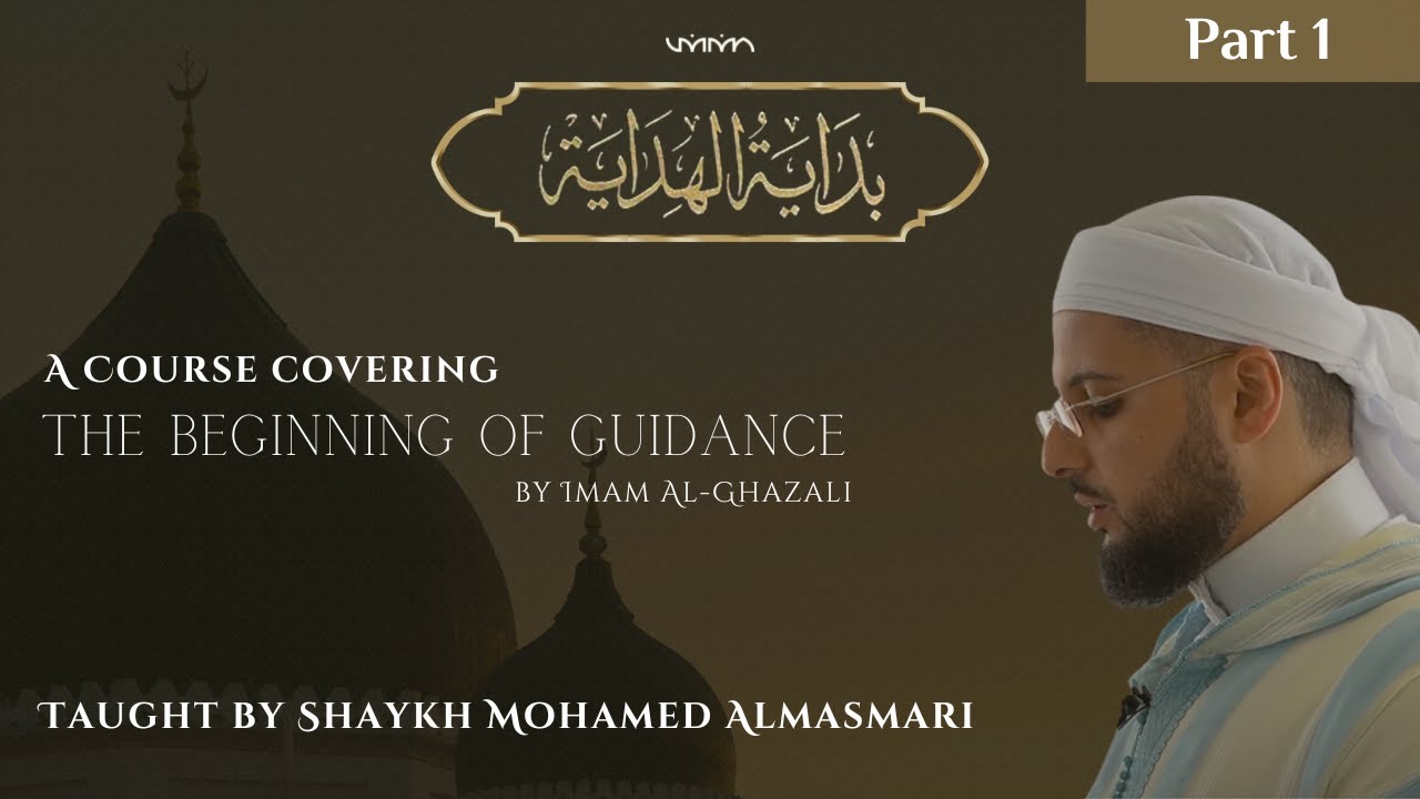 The Beginning of Guidance | Part 1 - Who is Imam Al-Ghazali? | Shaykh ...