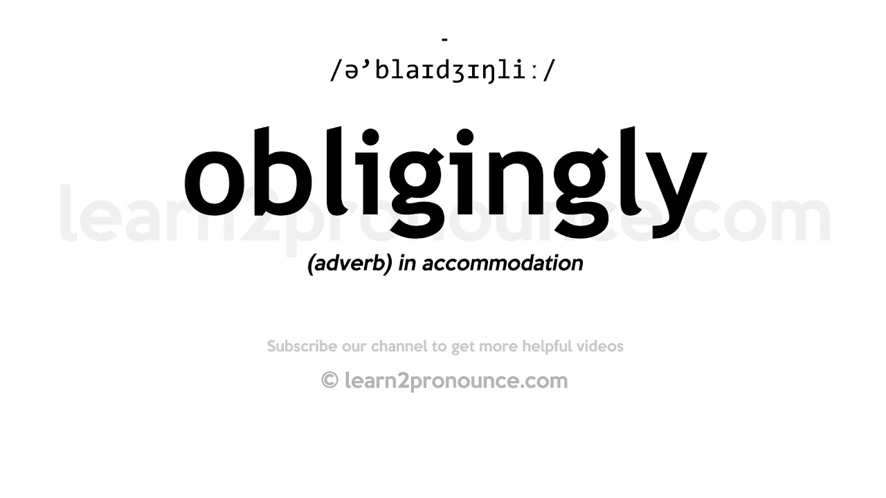How to pronounce Obligingly | English pronunciation - YouTube