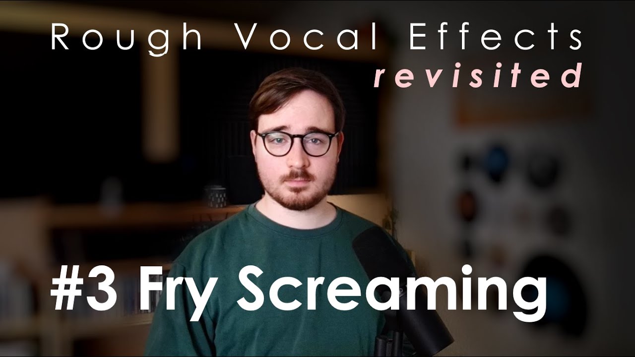 Rough Vocal Effects Revisited | #3 Fry Screaming - YouTube